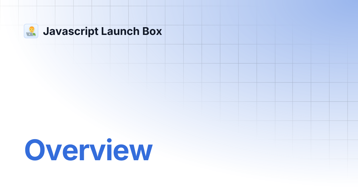 Overview | Javascript Launch Box